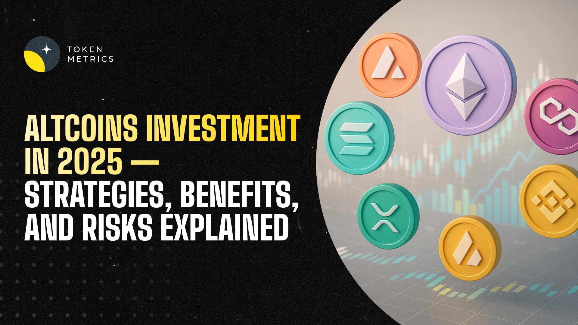 Altcoins Investment in 2025 — Strategies, Benefits, and Risks Explained